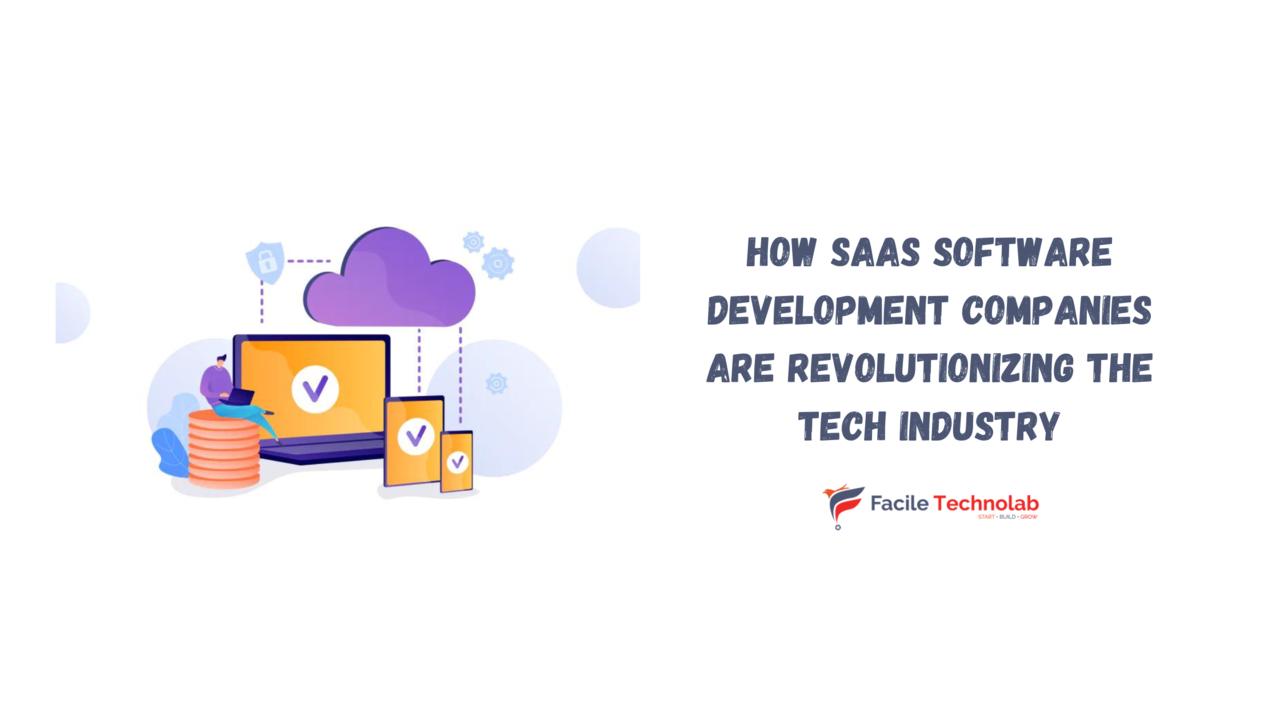 How SaaS Development is Transforming Tech | Facile Technolab